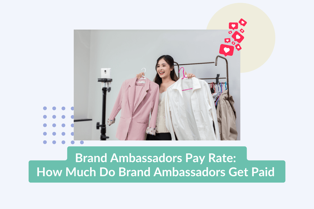 Brand Ambassadors Pay Rate: How Much Do Brand Ambassadors Get Paid